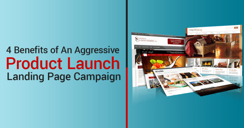 4 Benefits of An Aggressive Product Launch Landing Page Campaign - ULiveUSA