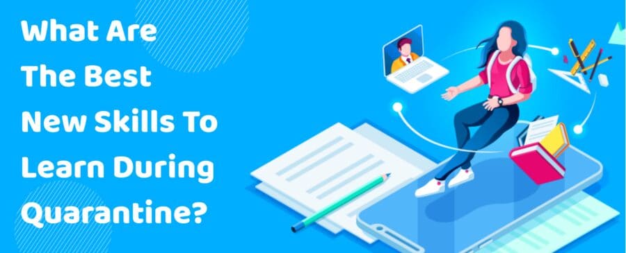 What Are The Best New Skills To Learn During Quarantine? - ULiveUSA