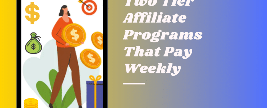 Two Tier Affiliate Programs That Pay Weekly - ULiveUSA